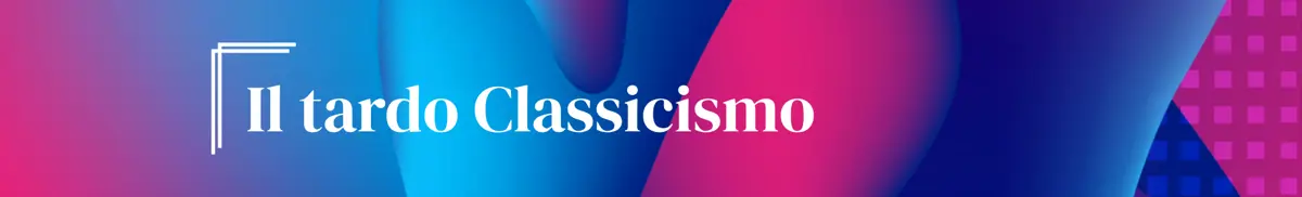 Il tardo Classicismo. La lezione digitale